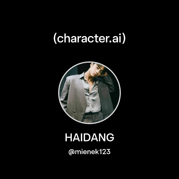 Chat with HAIDANG | character.ai | AI Chat, Reimagined–Your Words. Your World.