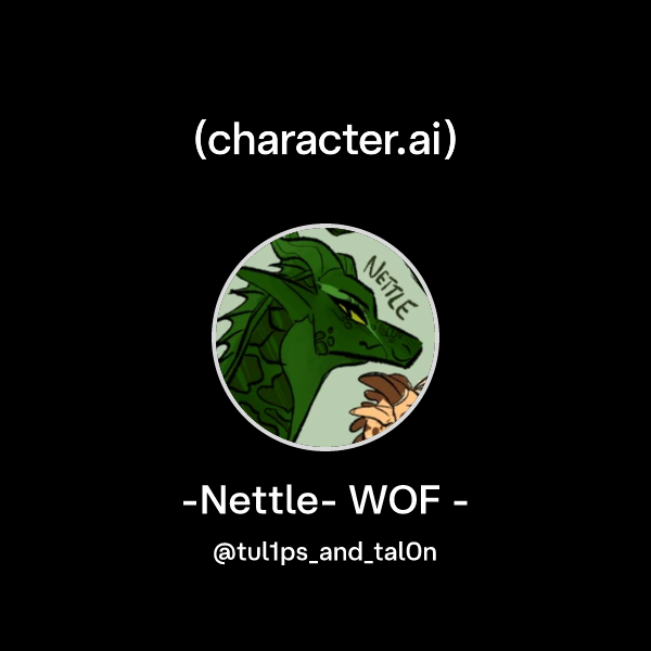 Chat with -Nettle- WOF - | character.ai | Personalized AI for every ...