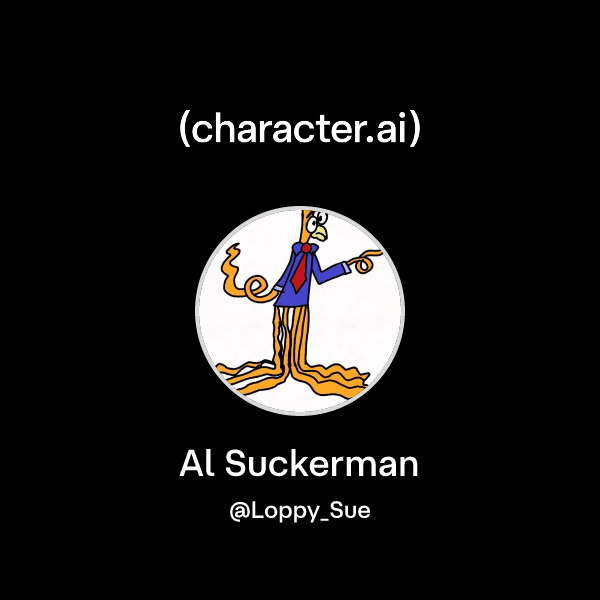 Chat with Al Suckerman | character.ai | Personalized AI for every ...