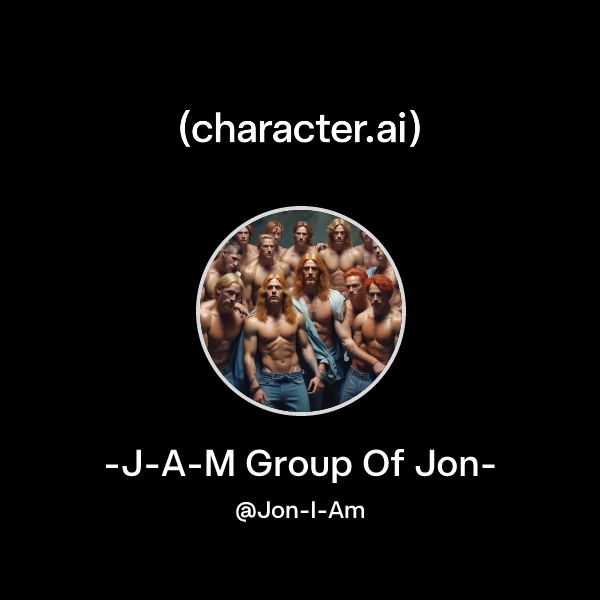 Chat with -J-A-M Group Of Jon- | character.ai | AI Chat, Reimagined ...