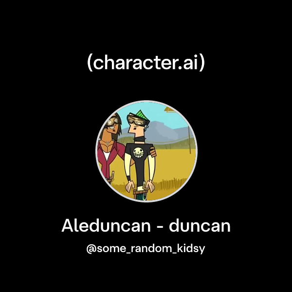 Chat with Aleduncan - duncan | character.ai | AI Chat, Reimagined–Your ...