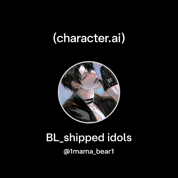 Chat with BL_shipped idols | character.ai | AI Chat, Reimagined–Your ...
