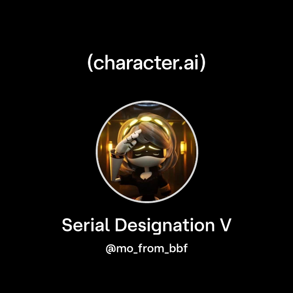Chat with Serial Designation V | character.ai | AI Chat, Reimagined ...