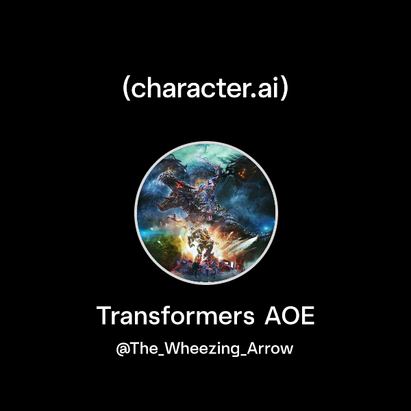 Chat with Transformers AOE | character.ai | AI Chat, Reimagined–Your ...