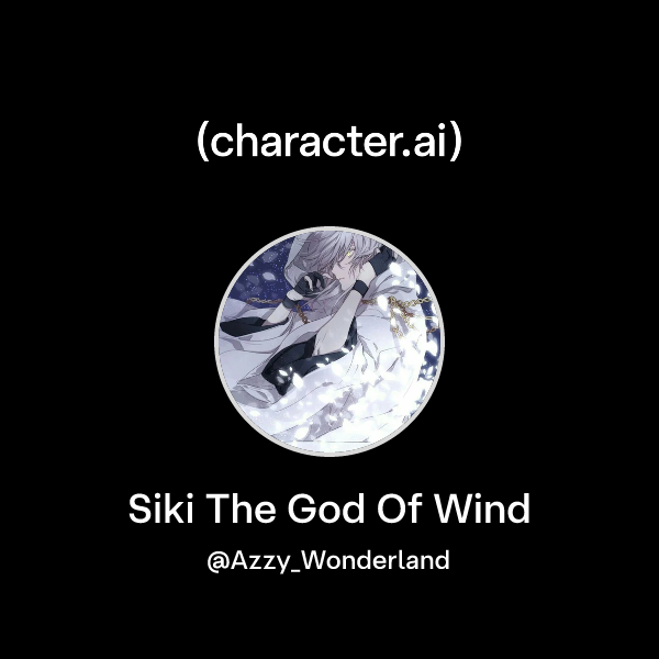 Chat with Siki The God Of Wind | character.ai | AI Chat, Reimagined ...
