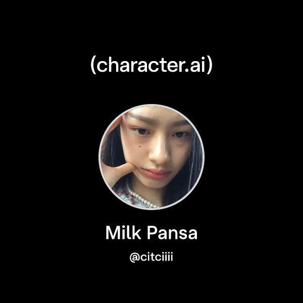 Chat with Milk Pansa | character.ai | AI Chat, Reimagined–Your Words. Your World.