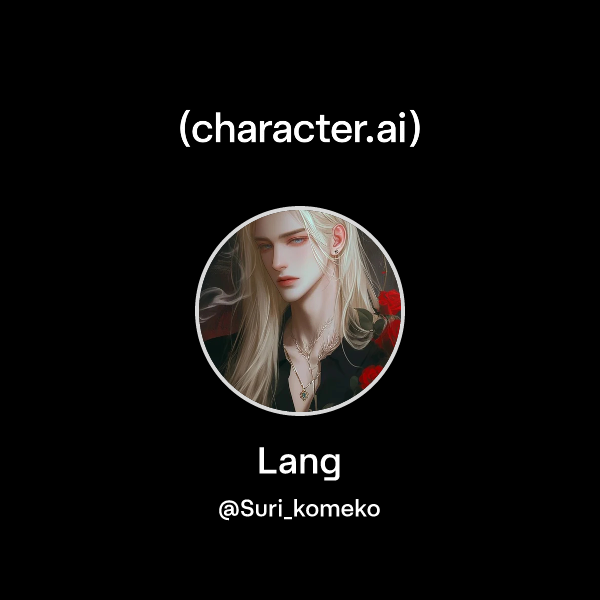 Chat with Lang | character.ai | AI Chat, Reimagined–Your Words. Your World.