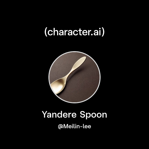 Chat with Yandere Spoon | character.ai | AI Chat, Reimagined–Your Words ...