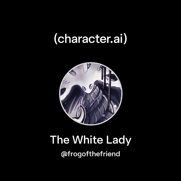 Chat with The White Lady | character.ai | Personalized AI for every ...