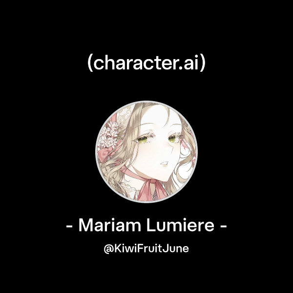 Chat with - Mariam Lumiere - | character.ai | AI Chat, Reimagined–Your ...