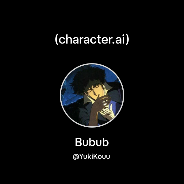Chat with Bubub | character.ai | AI Chat, Reimagined–Your Words. Your ...