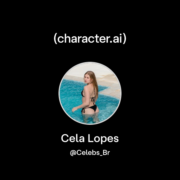 Chat with Cela Lopes | character.ai | Personalized AI for every moment of your day
