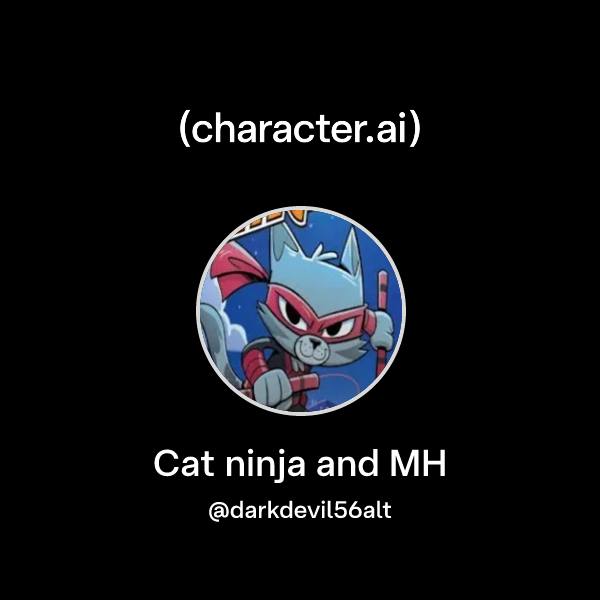 Chat with Cat ninja and MH | character.ai | AI Chat, Reimagined–Your ...