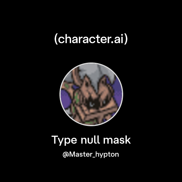Chat with Type null mask | character.ai | AI Chat, Reimagined–Your ...