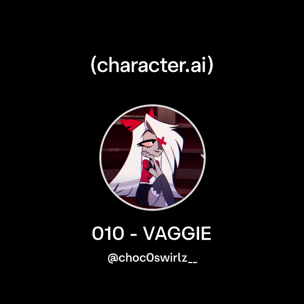 Chat with 010 - VAGGIE | character.ai | Personalized AI for every ...