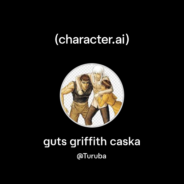Chat with guts griffith caska | character.ai | AI Chat, Reimagined–Your ...