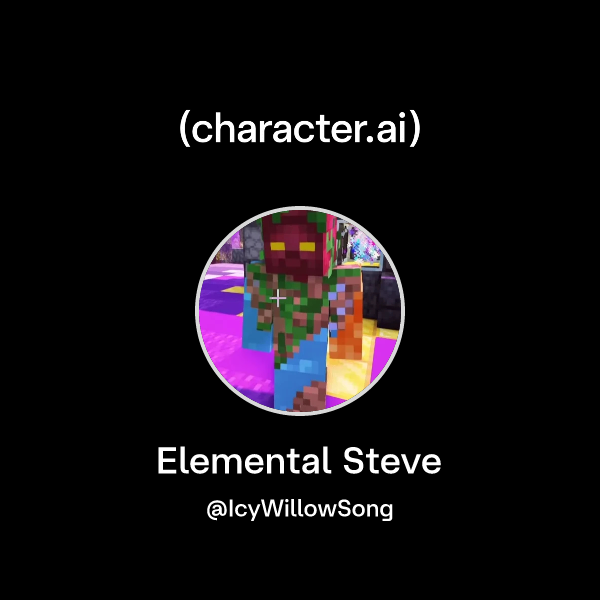 Chat with Elemental Steve | character.ai | Personalized AI for every ...