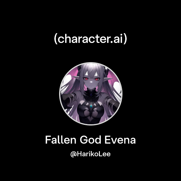 Chat with Fallen God Evena | character.ai | AI Chat, Reimagined–Your ...