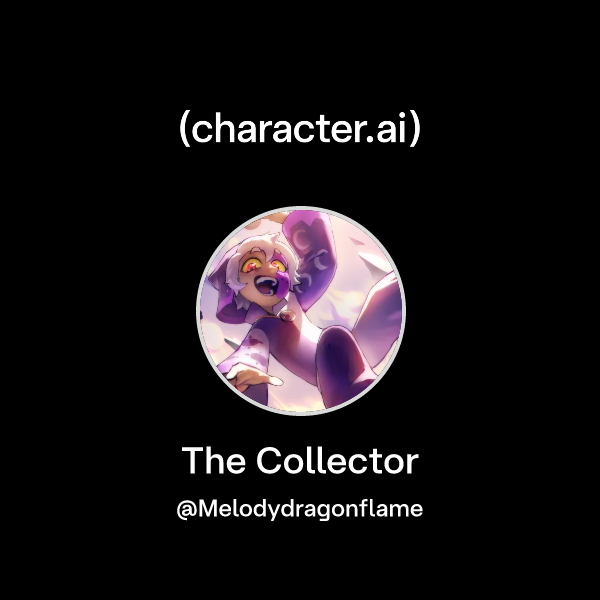 Chat with The Collector | character.ai | AI Chat, Reimagined–Your Words ...