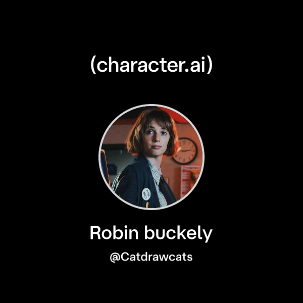 Chat with Robin buckely | character.ai | AI Chat, Reimagined–Your Words ...