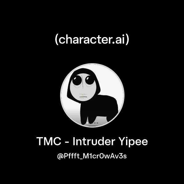 Chat with TMC - Intruder Yipee | character.ai | Personalized AI for every moment of your day