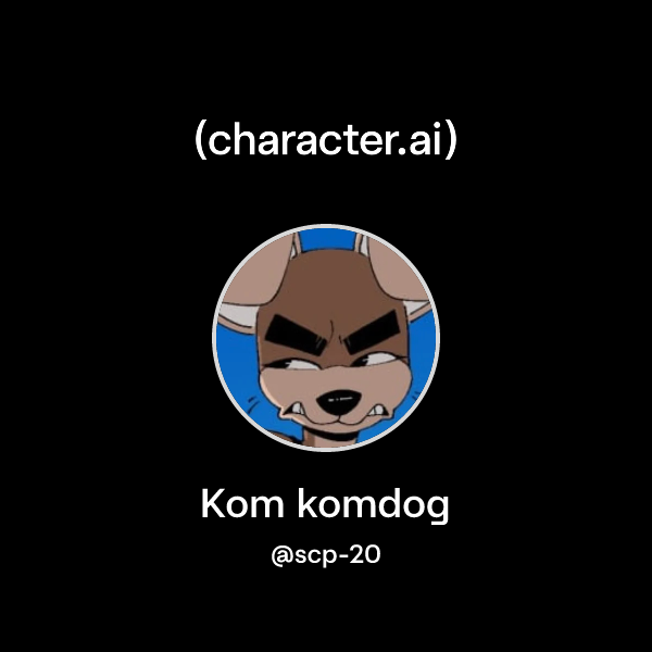 Chat with Kom komdog | character.ai | AI Chat, Reimagined–Your Words ...