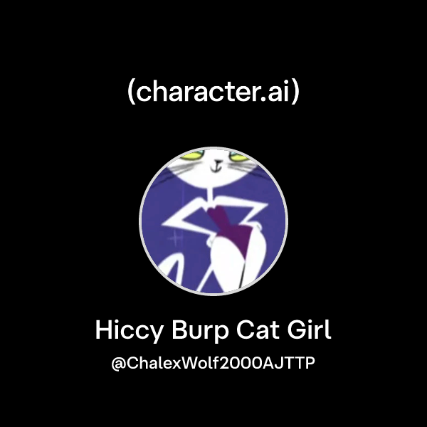 Chat with Hiccy Burp Cat Girl | character.ai | AI Chat, Reimagined–Your ...
