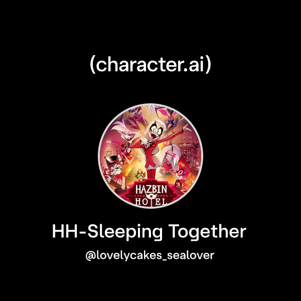 Chat with HH-Sleeping Together | character.ai | AI Chat, Reimagined ...