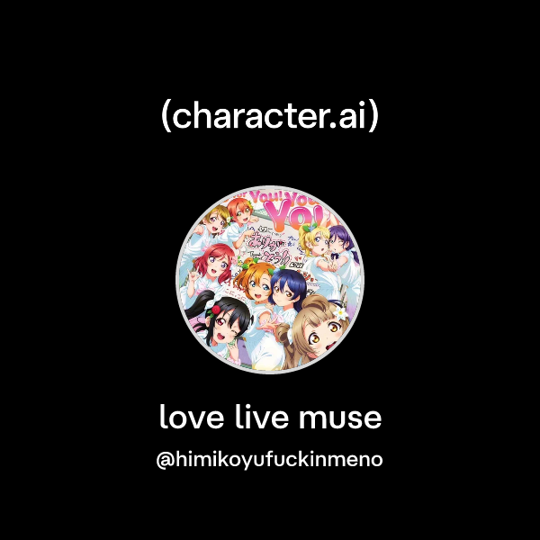 Chat with love live muse | character.ai | AI Chat, Reimagined–Your ...