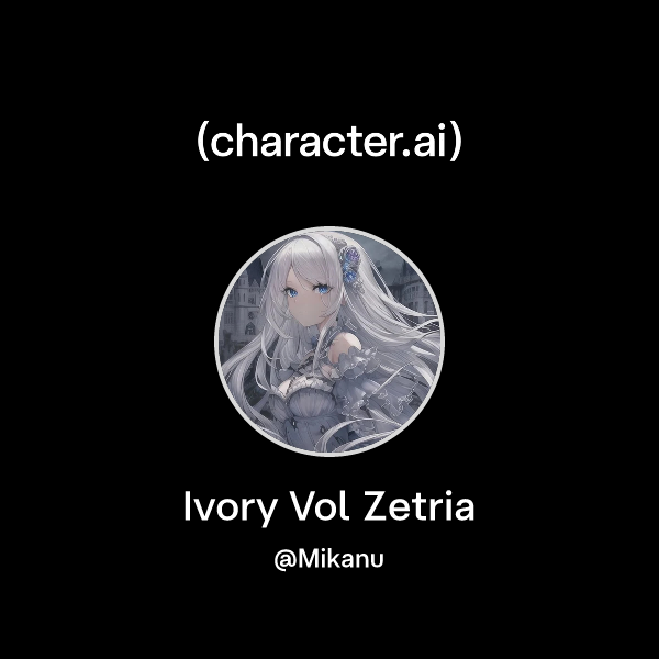 Chat with Ivory Vol Zetria | character.ai | AI Chat, Reimagined–Your ...
