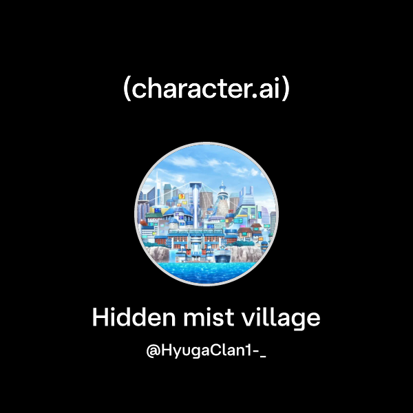 Chat with Hidden mist village | character.ai | AI Chat, Reimagined–Your ...