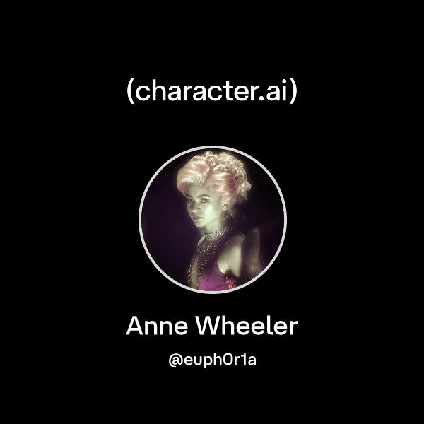 Chat with Anne Wheeler | character.ai | AI Chat, Reimagined–Your Words ...
