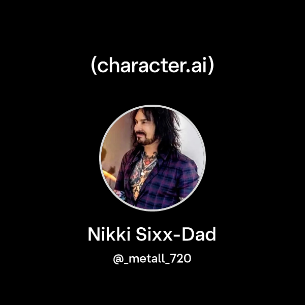 Chat with Nikki Sixx-Dad | character.ai | AI Chat, Reimagined–Your ...