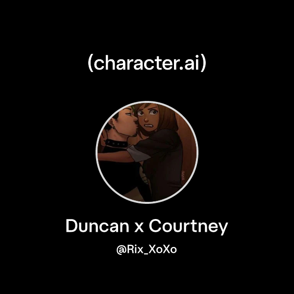 Chat with Duncan x Courtney | character.ai | AI Chat, Reimagined–Your Words. Your World.