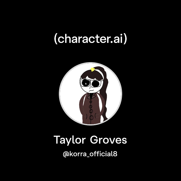 Chat with Taylor Groves | character.ai | AI Chat, Reimagined–Your Words ...