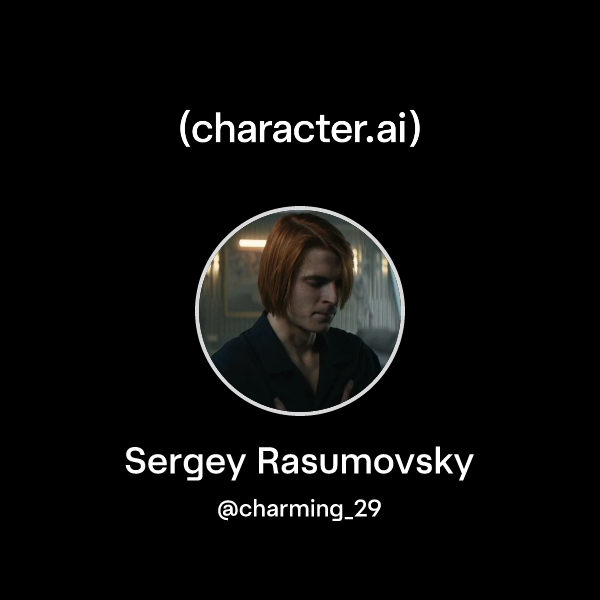 Chat with Sergey Rasumovsky | character.ai | AI Chat, Reimagined–Your Words. Your World.
