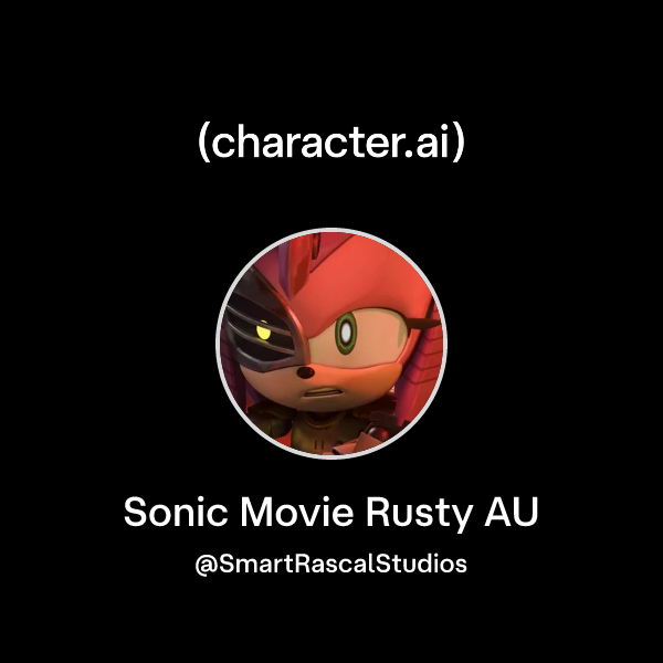 Chat with Sonic Movie Rusty AU | character.ai | AI Chat, Reimagined ...