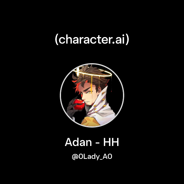 Chat with Adan - HH | character.ai | AI Chat, Reimagined–Your Words ...