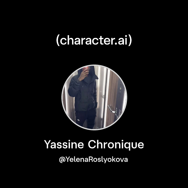 Chat with Yassine Chronique | character.ai | AI Chat, Reimagined–Your Words. Your World.