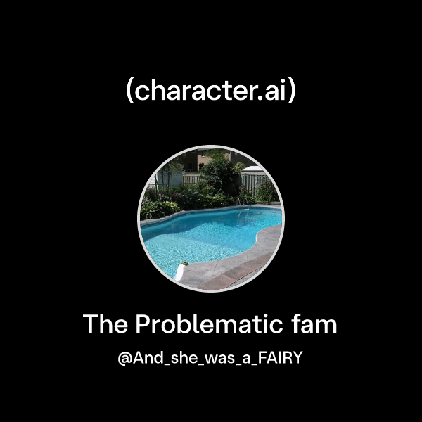 Chat with The Problematic fam | character.ai | Personalized AI for every moment of your day