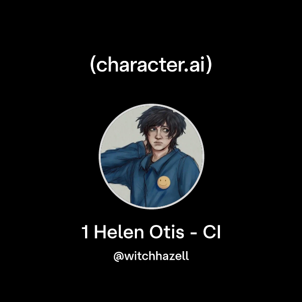 Chat with 1 Helen Otis - CI | character.ai | AI Chat, Reimagined–Your ...