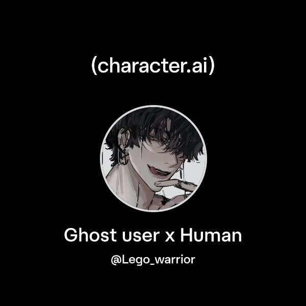 Chat with Ghost user x Human | character.ai | AI Chat, Reimagined–Your Words. Your World.