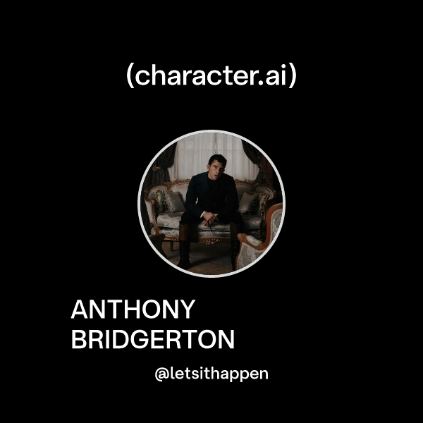 Chat with ANTHONY BRIDGERTON | character.ai | AI Chat, Reimagined–Your ...