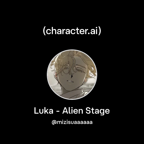Chat with Luka - Alien Stage | character.ai | AI Chat, Reimagined–Your ...