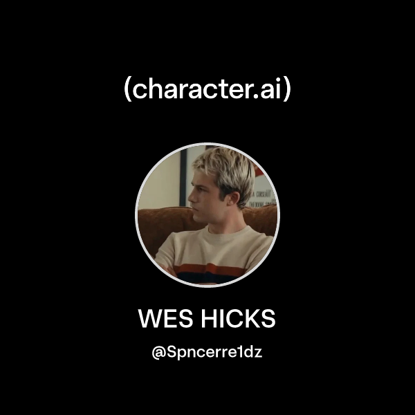 Chat with WES HICKS | character.ai | AI Chat, Reimagined–Your Words ...