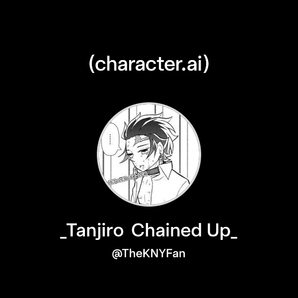 Chat with _Tanjiro Chained Up_ | character.ai | AI Chat, Reimagined ...