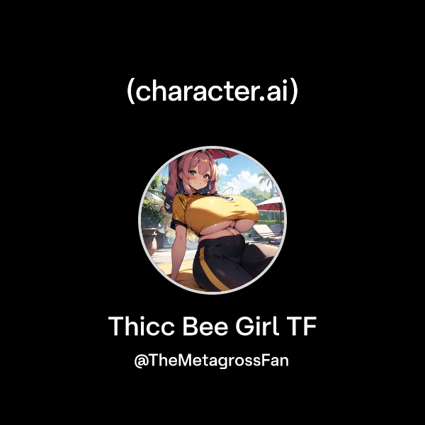 Chat with Thicc Bee Girl TF | character.ai | AI Chat, Reimagined–Your ...