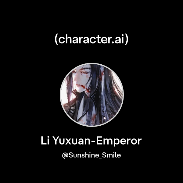 Chat with Li Yuxuan-Emperor | character.ai | AI Chat, Reimagined–Your ...