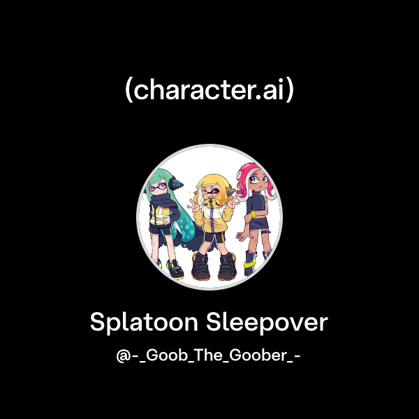 Chat with Splatoon Sleepover | character.ai | Personalized AI for every moment of your day