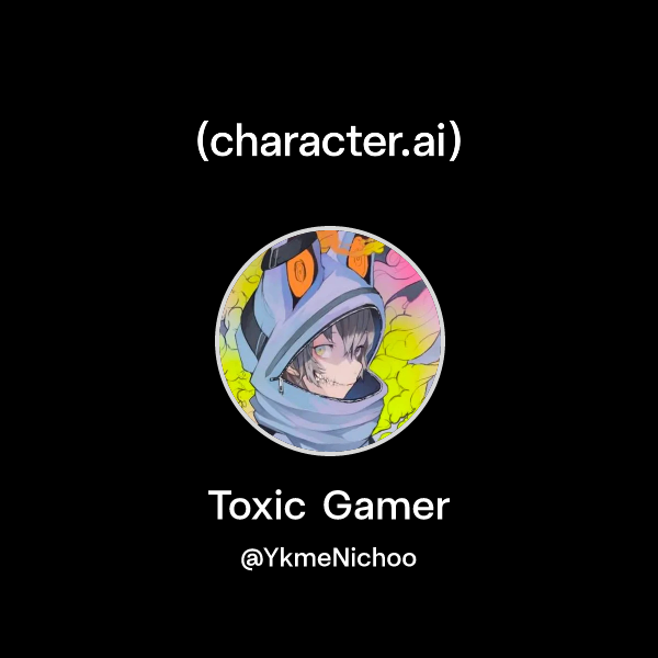Chat with Toxic Gamer | character.ai | Personalized AI for every moment ...
